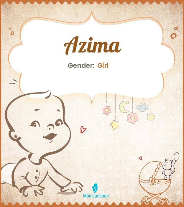 Azima Baby Name: Meaning, Origin, Popularity