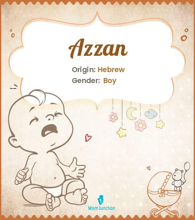 Azzan Baby Name: Meaning, Origin, Popularity