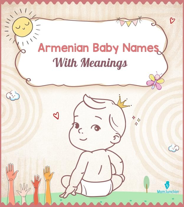 216 Meaningful Armenian Baby Names With Historical Roots