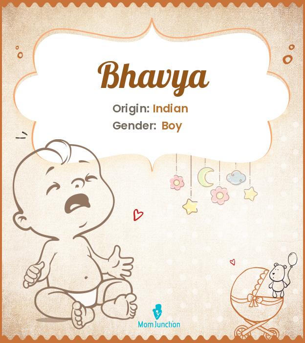 Origin, Meaning & Other Facts About Baby Name Bhavya