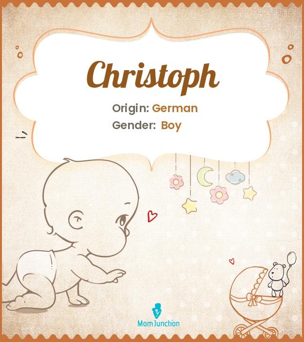 Christoph Name Meaning, Origin, History, And Popularity
