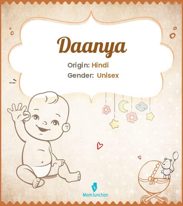 Explore Daanya: Meaning, Origin & Popularity