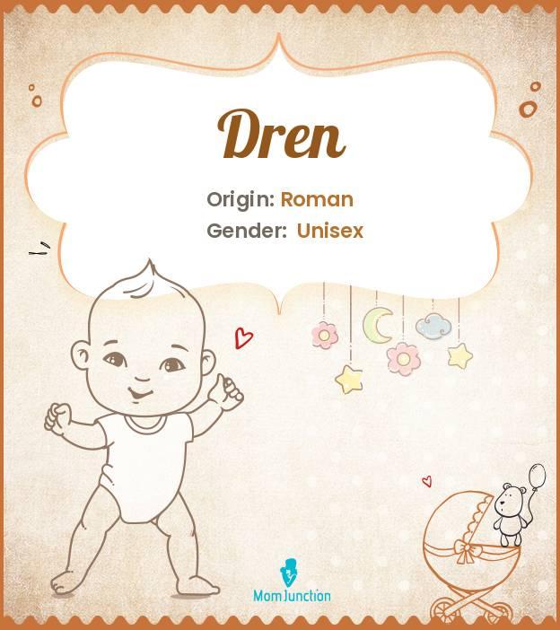 Explore Dren: Meaning, Origin & Popularity