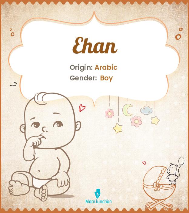 Ehan Name Meaning, Origin, History, And Popularity