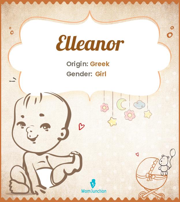 Explore Elleanor: Meaning, Origin & Popularity