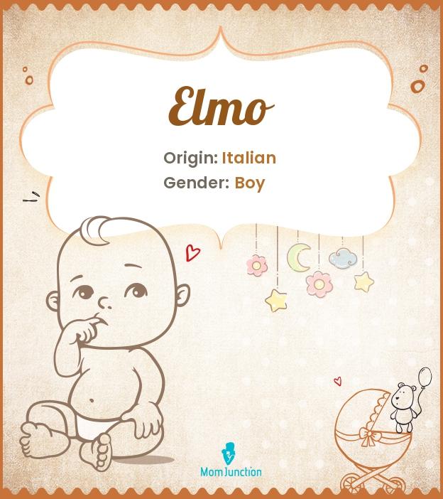 Elmo Name Meaning, Origin, History, And Popularity
