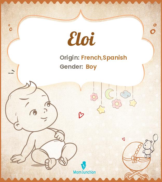 Eloi Name Meaning, Origin, History, And Popularity