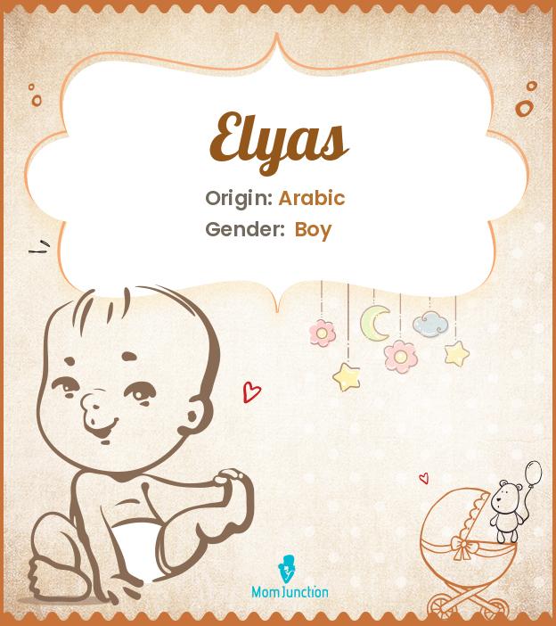 Explore Elyas: Meaning, Origin & Popularity
