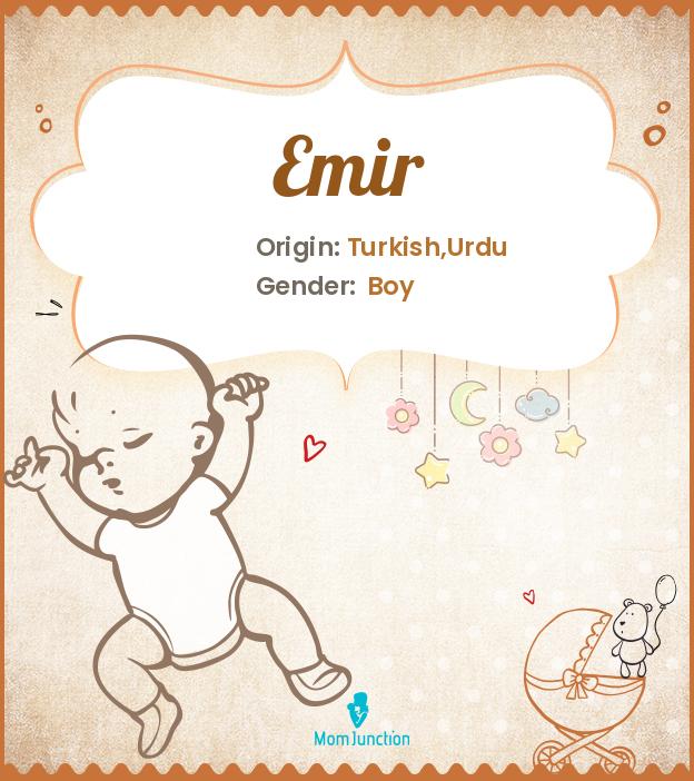 Emir Name Meaning, Origin, History, And Popularity