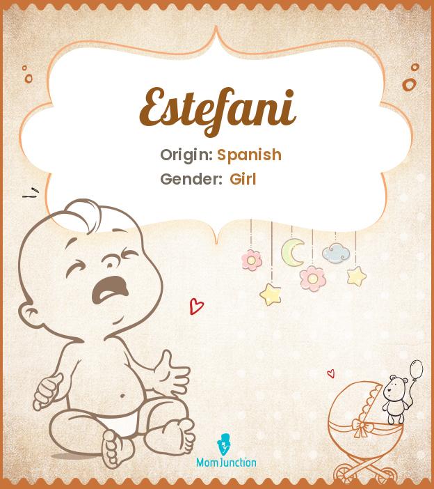 Estefani Name Meaning, Origin, History, And Popularity