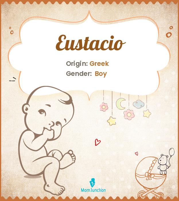 Explore Eustacio: Meaning, Origin & Popularity