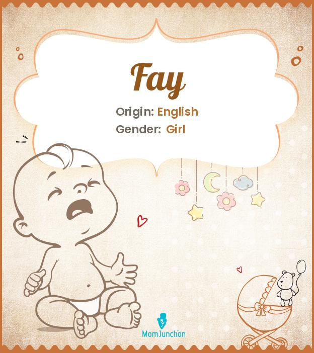 Fay Name Meaning, Origin, History, And Popularity