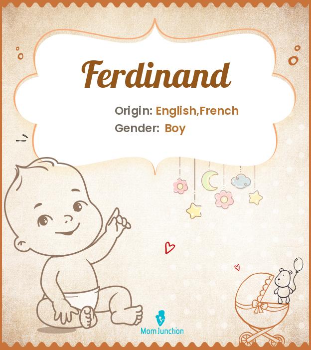 Ferdinand Name Meaning, Origin, History, And Popularity