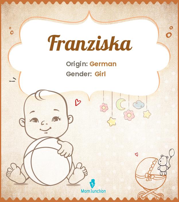 Explore Franziska: Meaning, Origin & Popularity