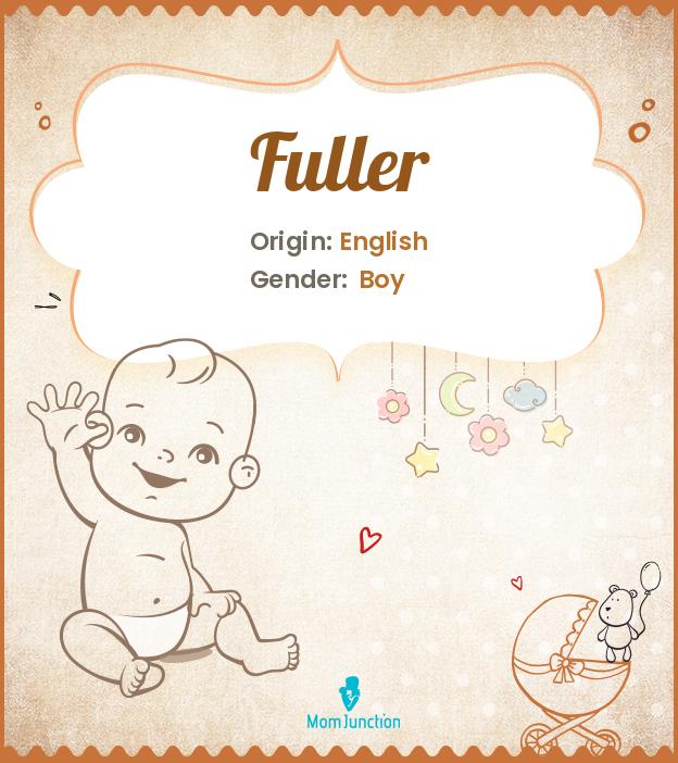 Explore Fuller: Meaning, Origin & Popularity