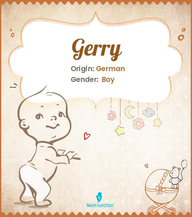 Gerry Name Meaning, Origin, History, And Popularity