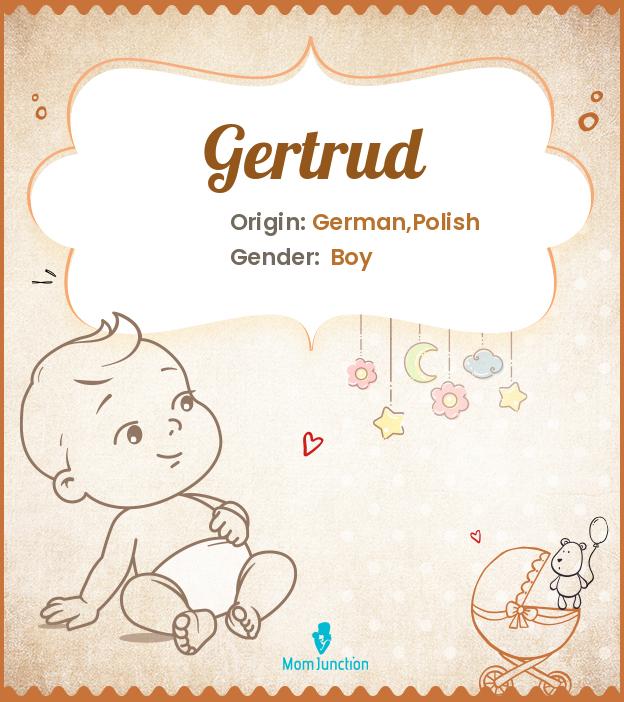 Explore Gertrud: Meaning, Origin & Popularity
