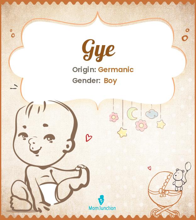 Explore Gye: Meaning, Origin & Popularity