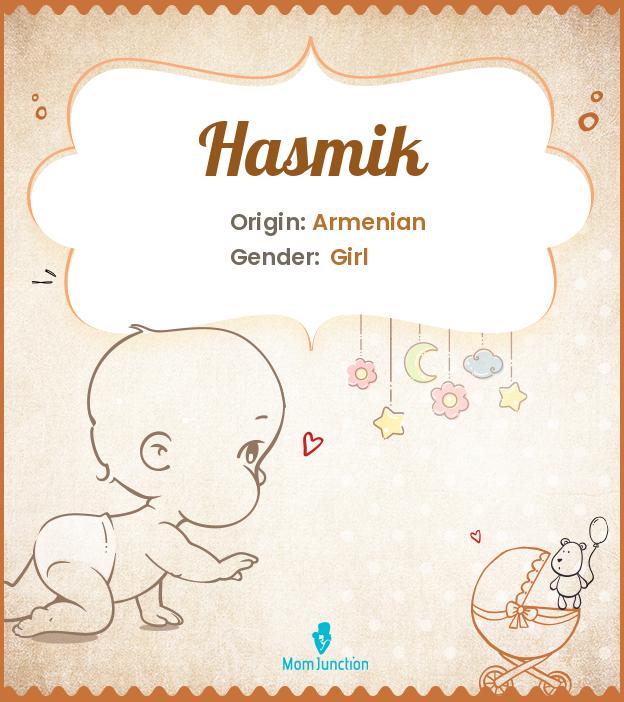 Explore Hasmik: Meaning, Origin & Popularity
