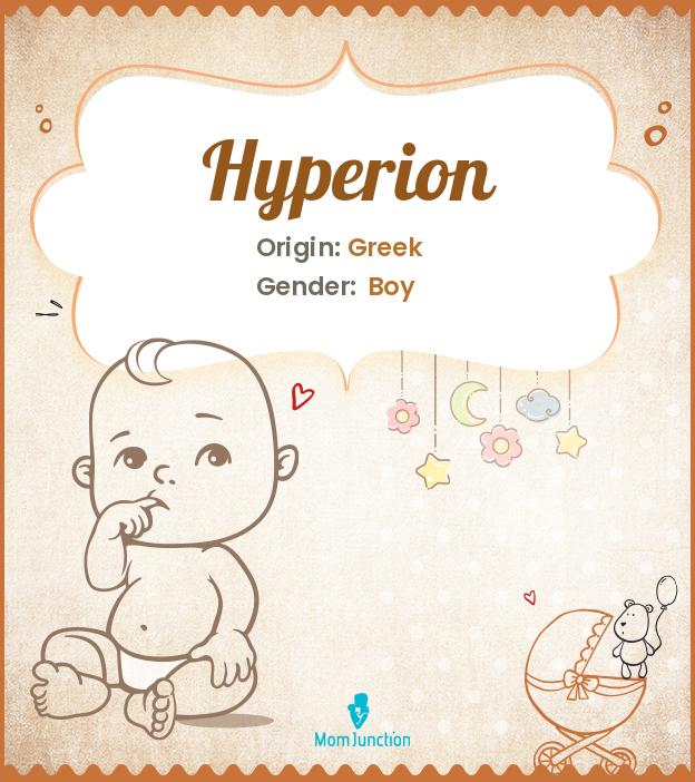 Explore Hyperion: Meaning, Origin & Popularity | MomJunction