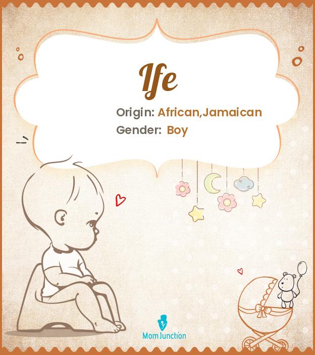 Explore Ife: Meaning, Origin & Popularity