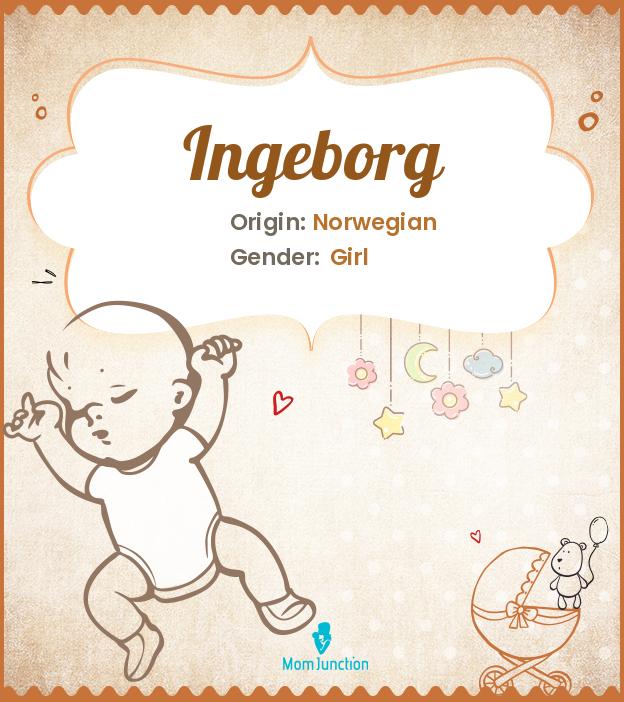 Explore Ingeborg: Meaning, Origin & Popularity