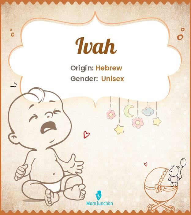 Explore Ivah: Meaning, Origin & Popularity