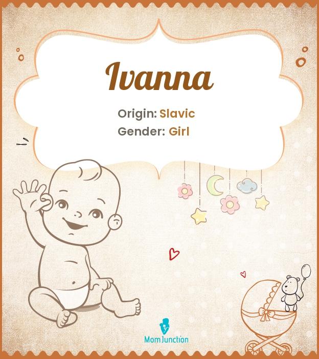 Explore Ivanna: Meaning, Origin & Popularity