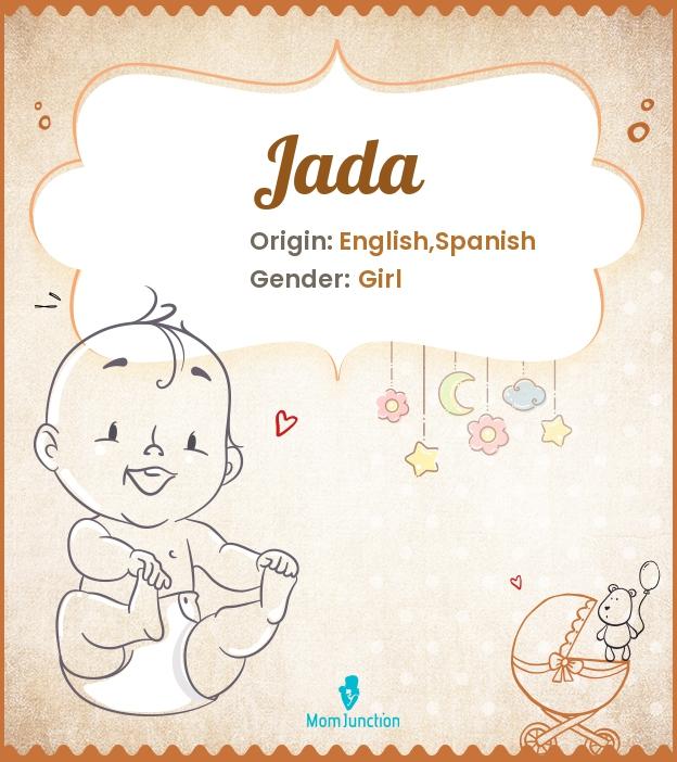 Jada Name, Meaning, Origin, History, And Popularity