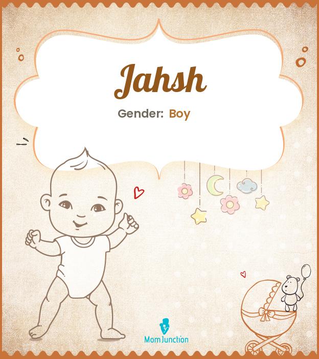 Explore Jahsh: Meaning, Origin & Popularity