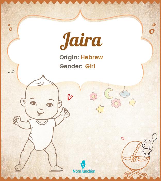 Explore Jaira: Meaning, Origin & Popularity