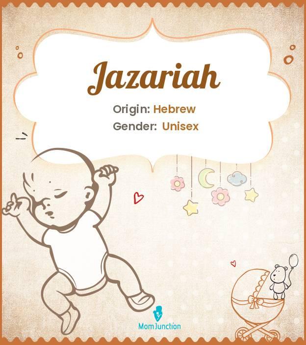 Explore Jazariah: Meaning, Origin & Popularity