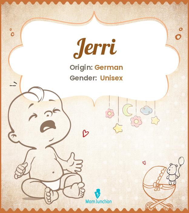 Explore Jerri: Meaning, Origin & Popularity