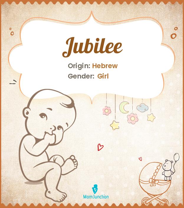 Jubilee Name Meaning, Origin, History, And Popularity