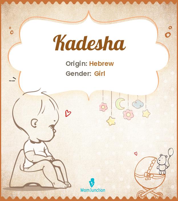 Explore Kadesha: Meaning, Origin & Popularity