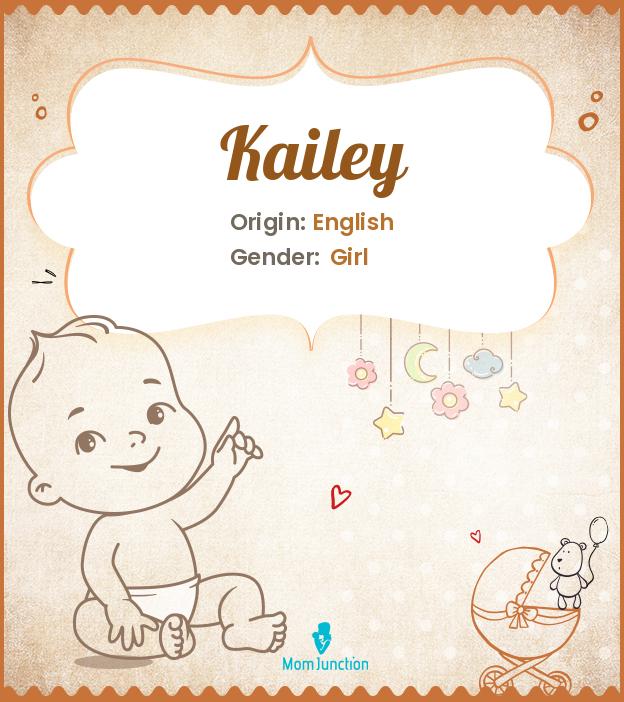 Kailey Name Meaning, Origin, History, And Popularity