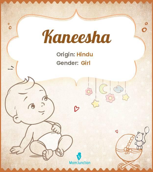 Explore Kaneesha: Meaning, Origin & Popularity
