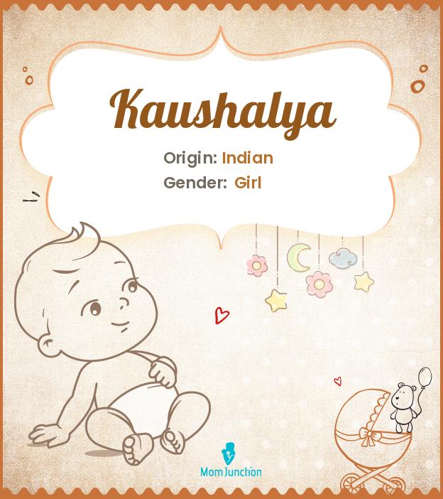 Explore Kaushalya: Meaning, Origin & Popularity