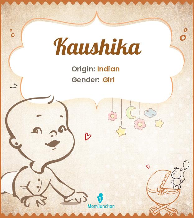 Explore Kaushika: Meaning, Origin & Popularity