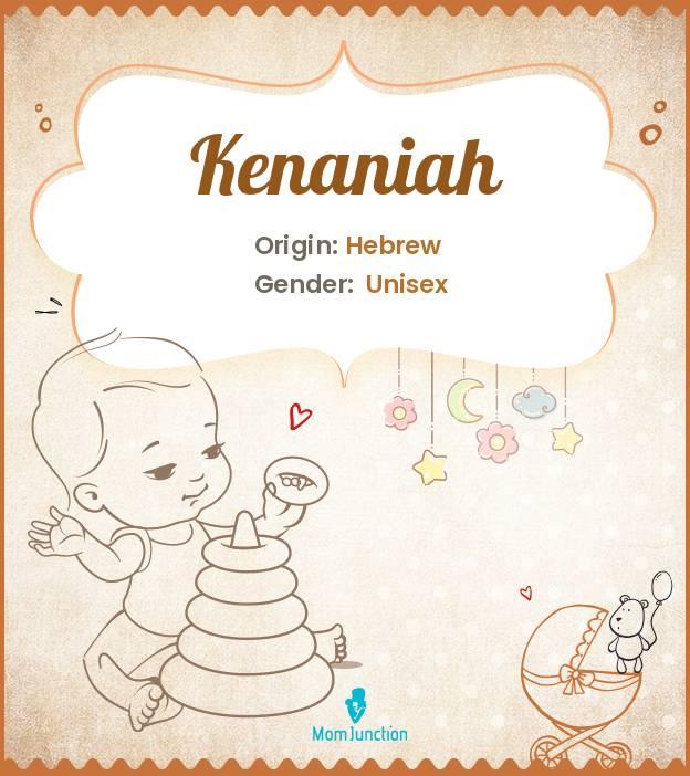 Explore Kenaniah: Meaning, Origin & Popularity