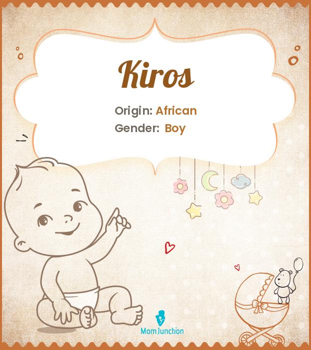 Kiros Name Meaning, Origin, History, And Popularity