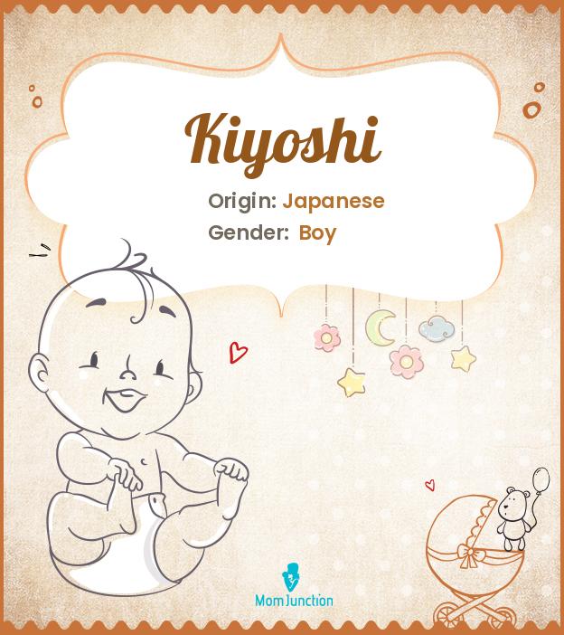 Kiyoshi Name Meaning, Origin, History, And Popularity
