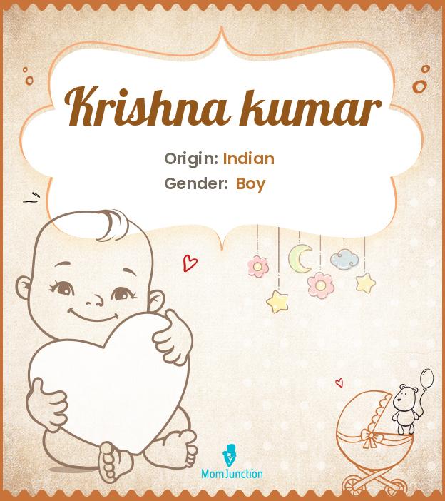 Explore Krishna kumar: Meaning, Origin & Popularity