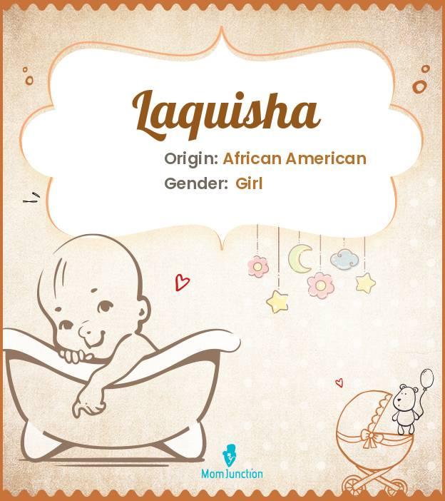Explore Laquisha: Meaning, Origin & Popularity | MomJunction