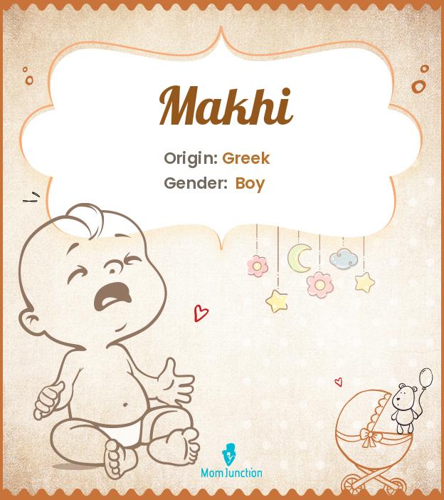 Makhi Name Meaning, Origin, History, And Popularity