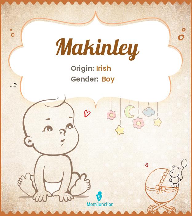 Explore Makinley: Meaning, Origin & Popularity