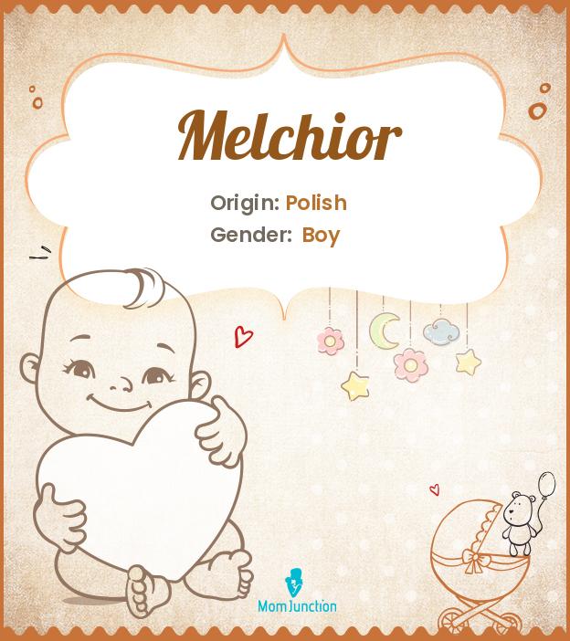 Melchior Meaning, Origin, History, And Popularity
