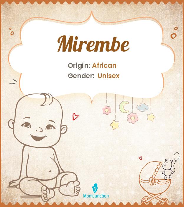 Mirembe Name Meaning, Origin, History, And Popularity | MomJunction