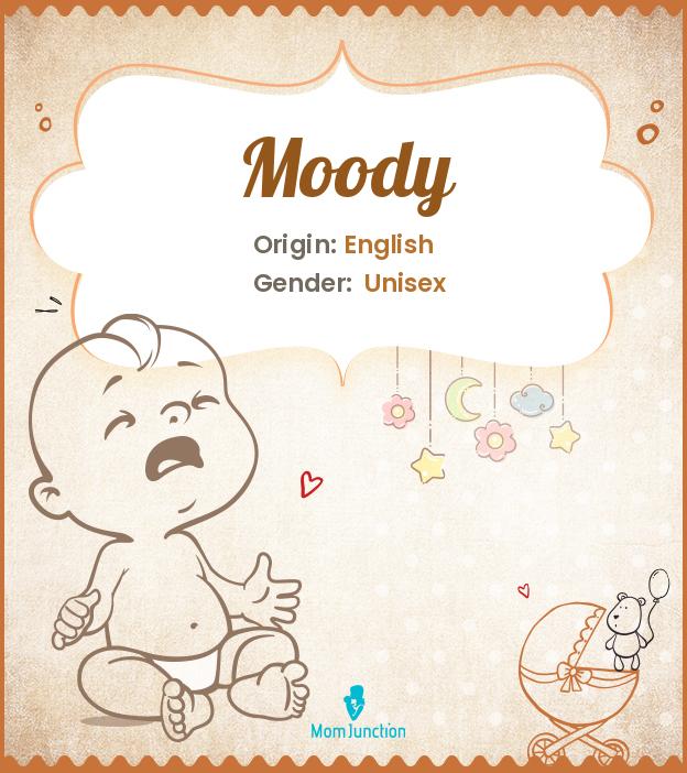 Explore Moody: Meaning, Origin & Popularity