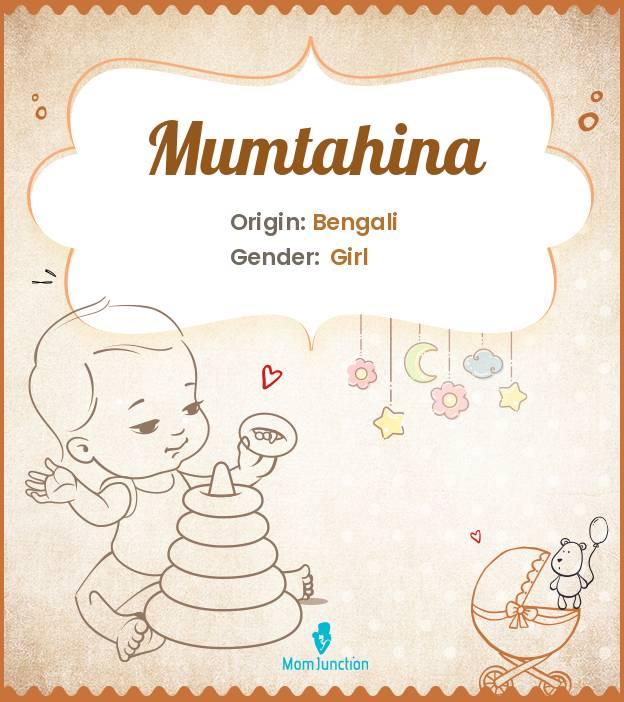 Explore Mumtahina: Meaning, Origin & Popularity